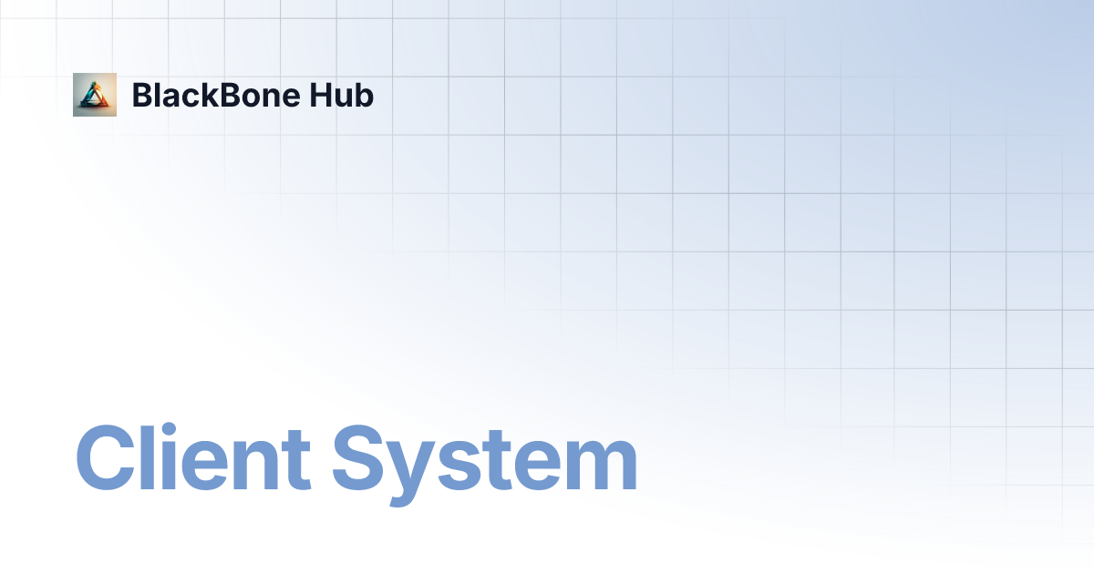 Client System | BlackBone Hub